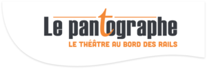 Le Pantographe – Le théâtre au bord des rails